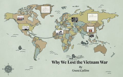 Why We Lost the Vietnam War by Grant Collins on Prezi