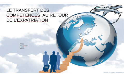 LE TRANSFERT DES COMPETENCES AU RETOUR DE L'EXPATRIATION by Mylene ...