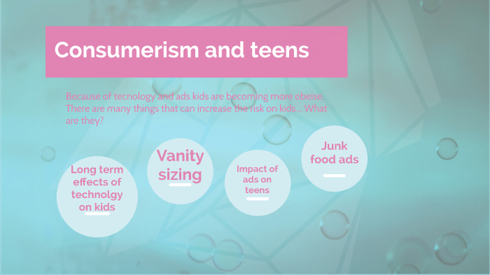 Consumerism and teens by ELEANOR VANHORN - STUDENT on Prezi