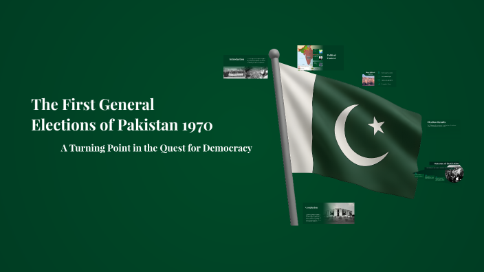 The First General Elections of Pakistan 1970 by Sobal Paul on Prezi