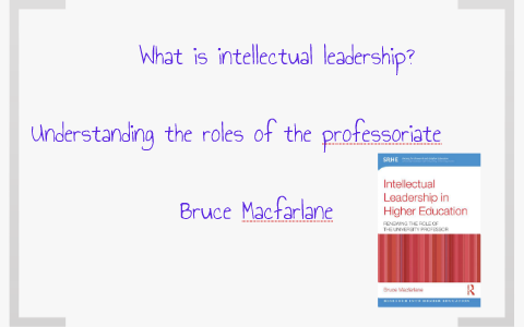 Intellectual Leadership by Bruce Macfarlane on Prezi