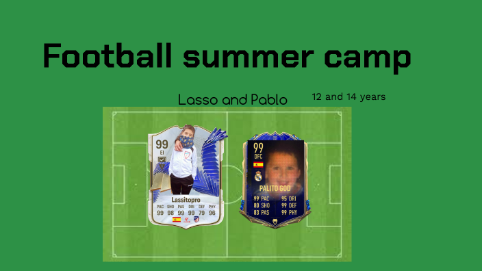 Football summer camp Pablo and Lasso by Alejandro Lasso on Prezi