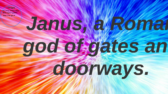 Janus, a Roman god of gates and doorways. by Britney Watts on Prezi