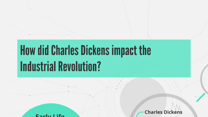 How did Charles Dickens impact the Industrial Revolution? by savannah ...