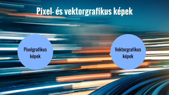 Pixel-és vektorgrafikus képek by Norman Katona on Prezi
