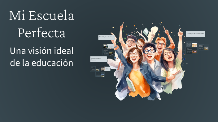 Mi Escuela Perfecta by guatvo petro on Prezi