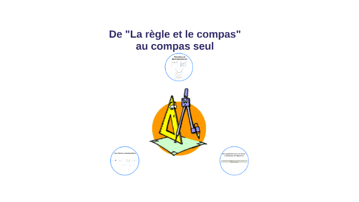 De "La règle et le compas" au compas seul by on Prezi