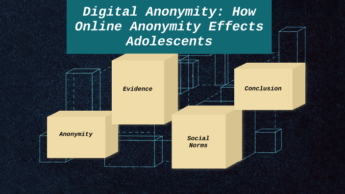 Digital Anonymity: How Online Anonymity Effects Adolescents by Samantha ...