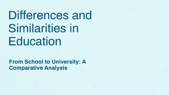 Differences and Similarities in Education by Carolina Garcia on Prezi