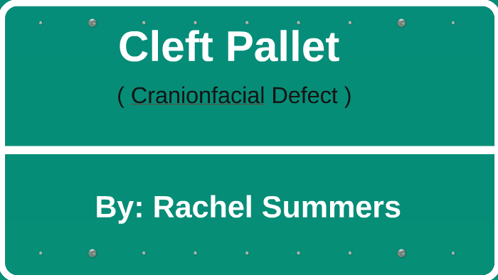 Cleft Pallet by Rachel Summers on Prezi