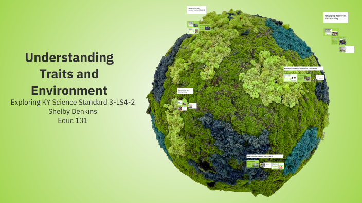 Understanding Traits and Environment by Shelby Denkins on Prezi