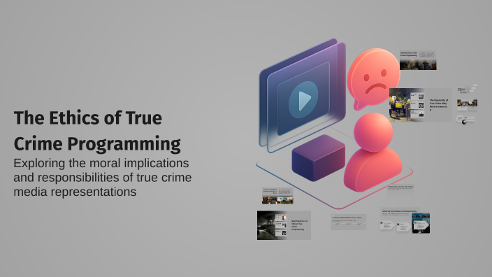 The Ethics of True Crime Programming by David Scott on Prezi