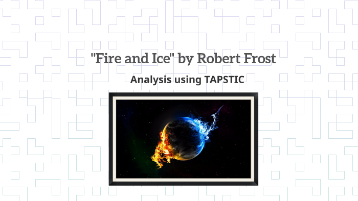 "Fire and Ice" by Robert Frost by Ronak Nihalani on Prezi