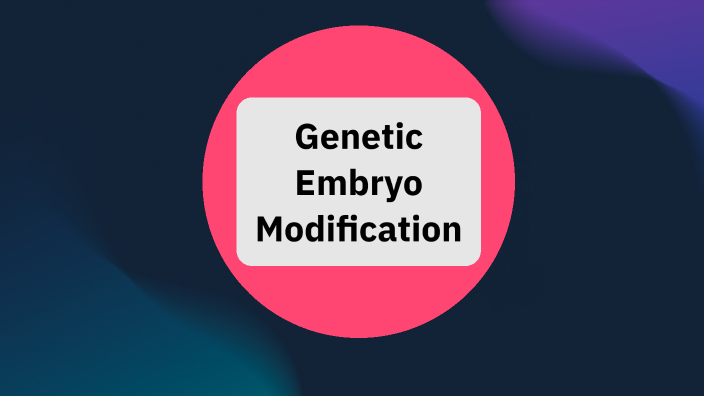 Genetic Embryo Modification by Ava Flemming on Prezi