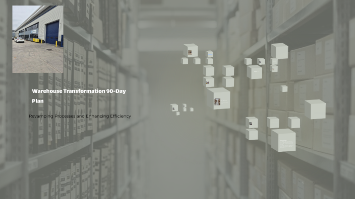 Warehouse Transformation 90-Day Plan by Hussain Yasin on Prezi