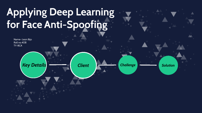 Applying Deep Learning for Face Anti-Spoofing by Leon Bijo on Prezi