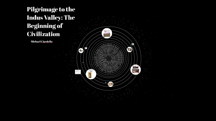Pilgrimage to the Indus Valley by Michael Ciardello on Prezi