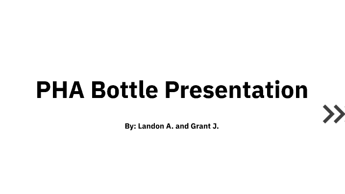 PHA Bottle Presentation by Landon Anderson on Prezi