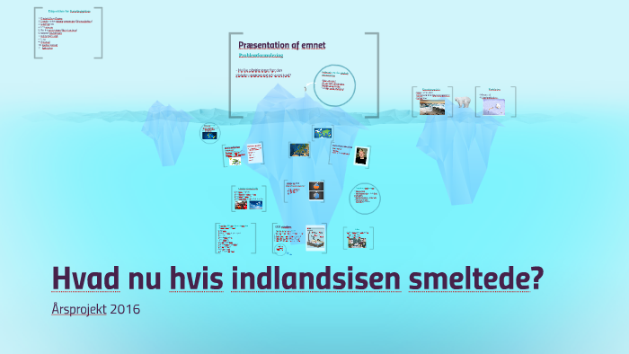 Hvad nu hvis indlandsisen smeltede? by Laura Bruun on Prezi
