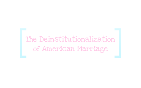 The Deinstitutionalization of American Marriage by Lindsay Yarborough ...