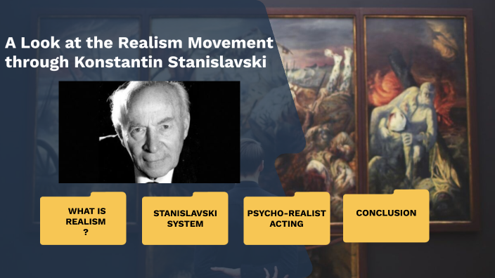 A Look at the Realism Movement through Konstantin Stanislavski by ...