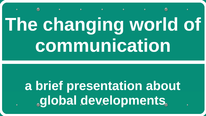 The changing world of communication by Carlijn van Amelsfoort on Prezi