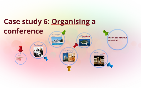 Case study 6: Organising a conference by dương thùy on Prezi