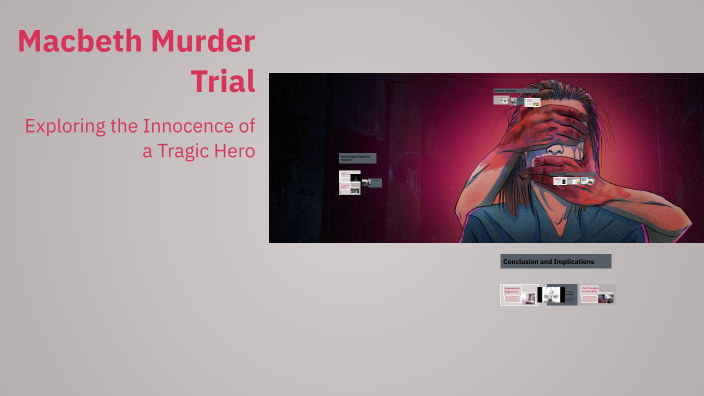 Macbeth Murder Trial by Jordyn Schick on Prezi