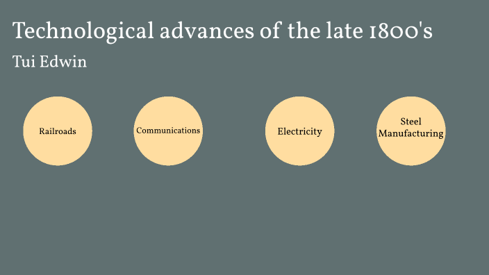 Technological advances of the late 1800's by Antonio Charles Edwin on Prezi