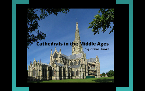 Cathedrals in the Middle Ages by Emiline Stewart on Prezi