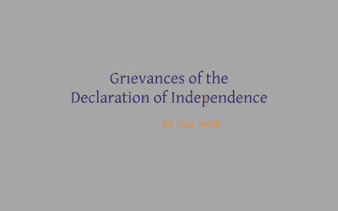 Grievances of the Declaration of Independence by Sara Smith on Prezi