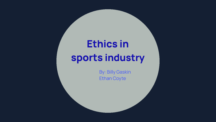 Ethics in the Sport Industry by Billy Gaskin on Prezi