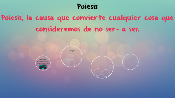 Poiesis by valentina martinez on Prezi