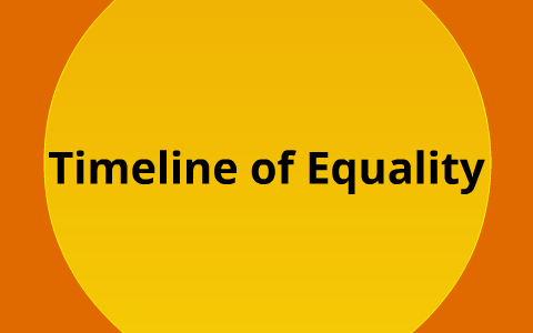 Timeline of Equality by Laura Benham on Prezi