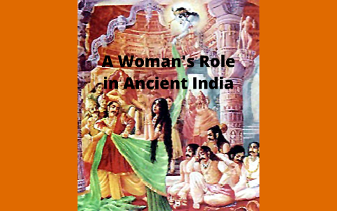 A Woman's Role in Ancient India by Alex Stock on Prezi