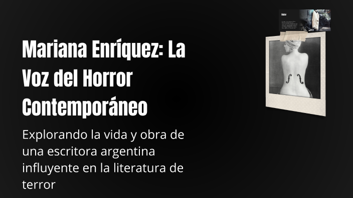 Mariana Enríquez: La Voz del Horror Contemporáneo by toba on Prezi