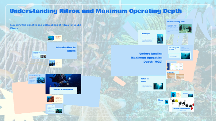 Understanding Nitrox and Maximum Operating Depth by Quinn Rodriguez on Prezi