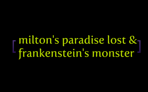 milton's paradise lost and frankenstein by Nick Jolliffe on Prezi
