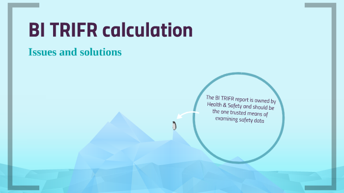 BI TRIFR calculation by andrew phillips on Prezi