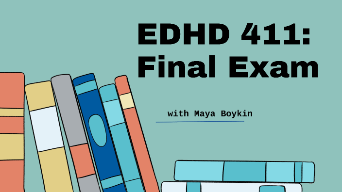 EDHD 411 Final Exam by Maya Boykin on Prezi