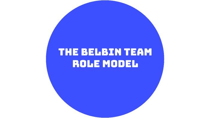 The Belbin team Role Model by albane BAUDOT on Prezi