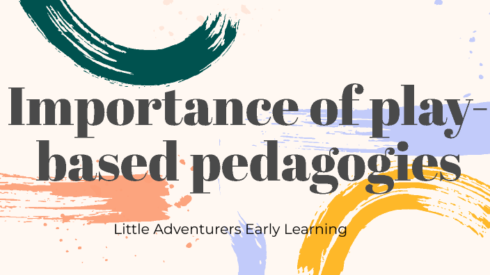 Importance of play-based pedagogies by Jill Everitt on Prezi Importance of play-based pedagogies by Jill Everitt on Prezi