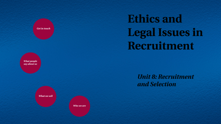 Unit 8: Ethics and Legal Issues in Recruitmetn by Mr Lepore on Prezi