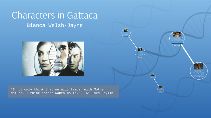 Characters in Gattaca by Bianca Welsh-Jayne on Prezi