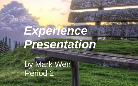 Experience Presentation by Mark Wen on Prezi