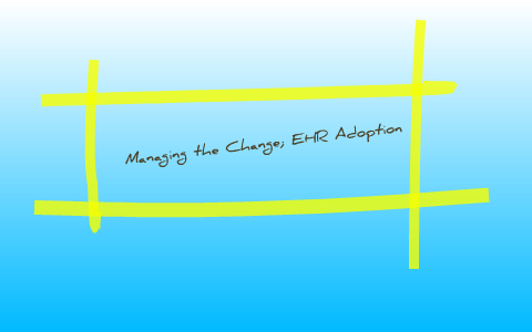 Managing the Change; EHR Implementation by Chris Tonozzi on Prezi