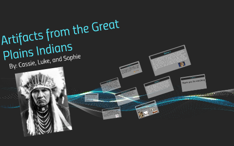 Artifacts from the Great Plains Indians by Sophie Lee on Prezi