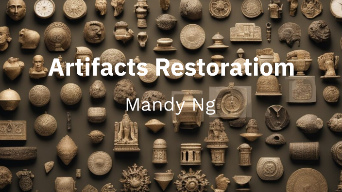 Tech presentation-Artifact restoration by Mandy Ng on Prezi