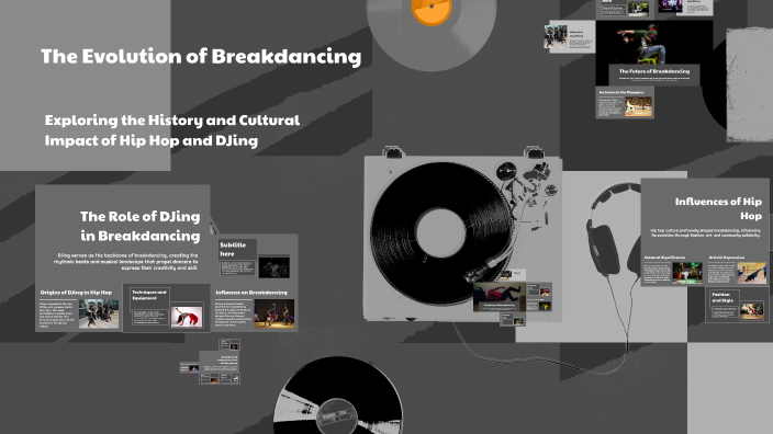 The Evolution of Breakdancing by Xeru Wynn on Prezi