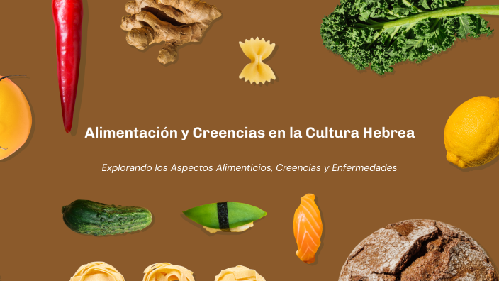 Alimentación y Creencias en la Cultura Hebrea by Eduardo Apaza on Prezi